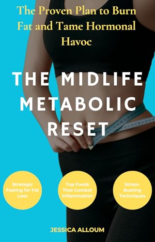 The Midlife Metabolic Reset: A Patient-Proven Plan to Burn Fat and Tame ...
