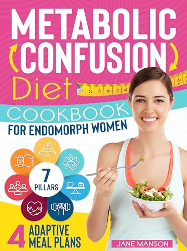 Metabolic Confusion Diet Cookbook for Endomorph Women: The 7 Essential Pillars to Transform Your ...