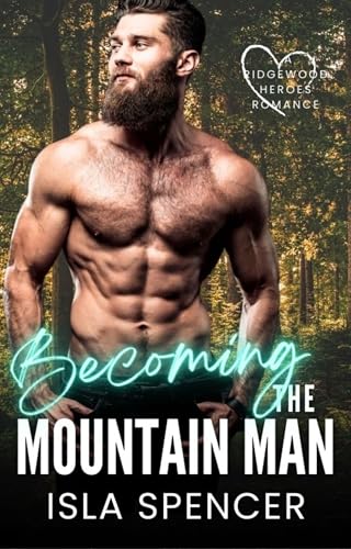 Becoming the Mountain Man : An Enemies to Lovers Instalove Novella by Isla Spencer | Goodreads