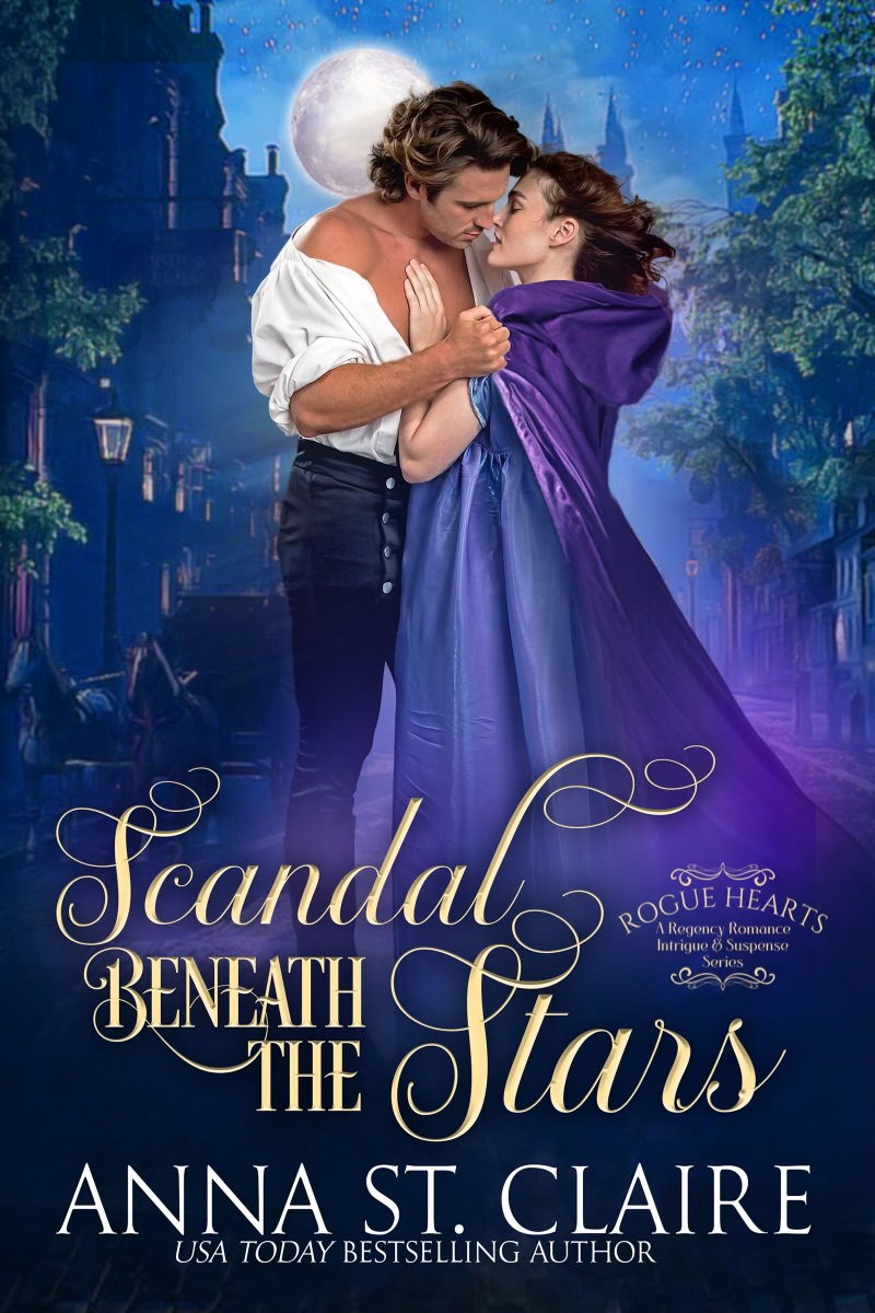 Scandal Beneath the Stars (Rogue Hearts #1) by Anna St. Claire | Goodreads