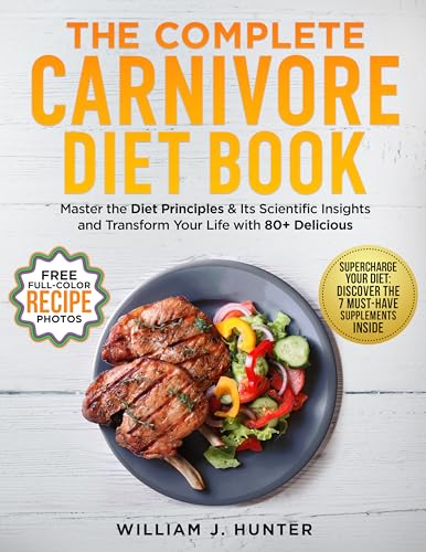 The Complete Carnivore Diet Book: Master the Diet Principles ...