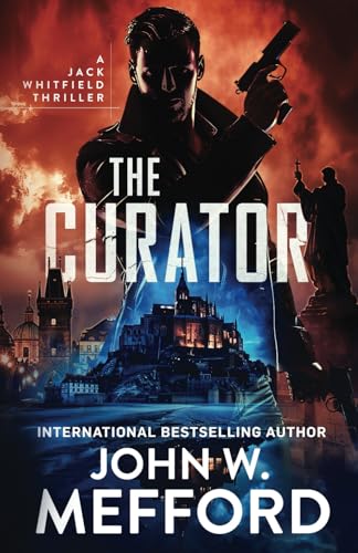 THE CURATOR (A Jack Whitfield Thriller) by John W. Mefford | Goodreads