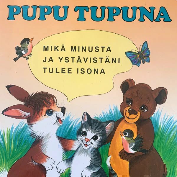 Pupu Tupuna - Mikä minusta ja ystävistäni tulee isona? by Pirkko ...