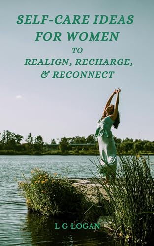 Self-Care Ideas For Women : to Realign, Recharge, and Reconnect by L G ...
