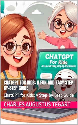 ChatGPT for Kids: A Fun and Easy Step-by-Step Guide: ChatGPT for Kids ...