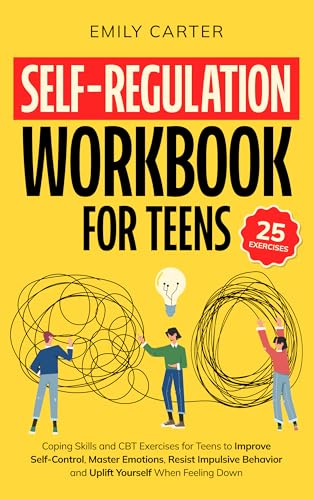 Self-Regulation Workbook for Teens: Coping Skills and CBT Exercises for ...