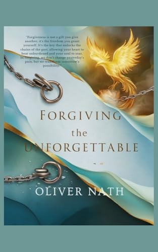 Forgiving the unforgettable : Letting go when the past lingers by ...
