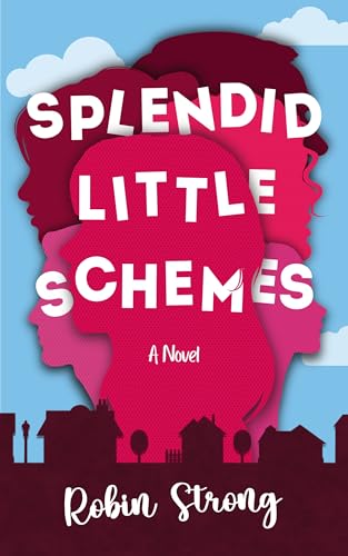 Splendid Little Schemes by Robin Strong | Goodreads