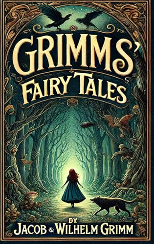 Grimms’ Fairy Tales: A Timeless Collection of Classic German Folklore ...