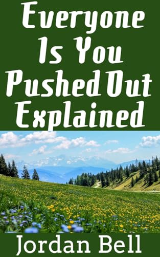 Everyone Is You Pushed Out Explained: Why The Entire World is A ...