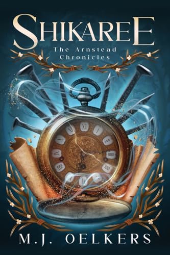 Shikaree (The Arnstead Chronicles #2) by M.J. Oelkers | Goodreads