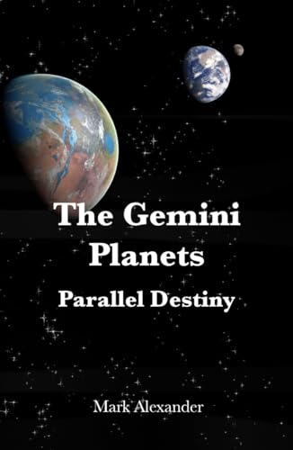 The Gemini Planets: Parallel Destiny by Mark Alexander | Goodreads