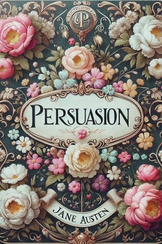 Persuasion: with Illustration and annotation by Jane Austen | Goodreads