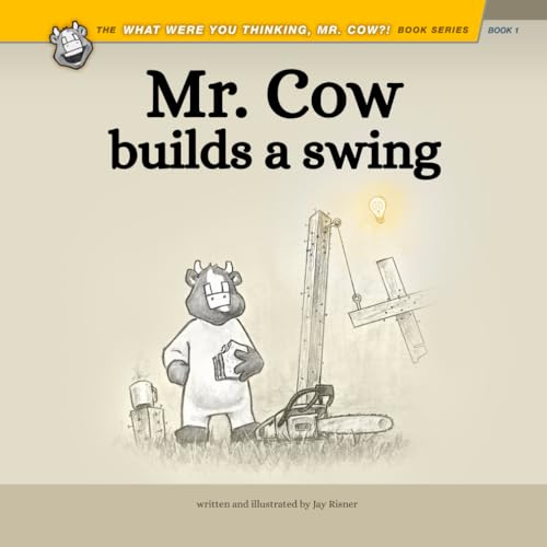 Mr. Cow Builds a Swing: First in a series of funny dad books for kids ...