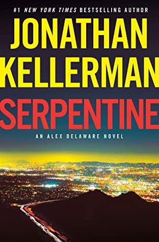 Serpentine (Alex Delaware, #36) by Jonathan Kellerman | Goodreads