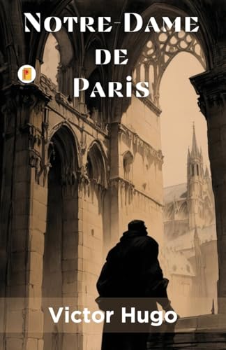 Notre-Dame de Paris (French Edition) by Victor Hugo | Goodreads