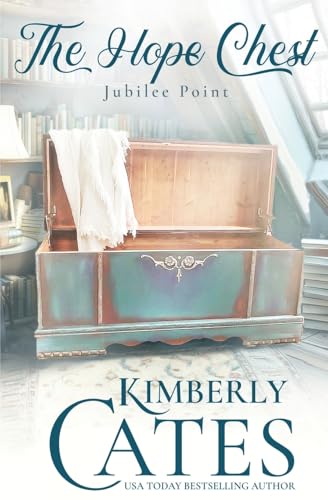 The Hope Chest (A Jubilee Point Novel) by Kimberly Cates | Goodreads