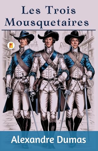 Les Trois Mousquetaires (French Edition) by Alexandre Dumas | Goodreads