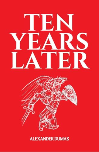Ten Years Later by Alexandre Dumas | Goodreads