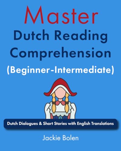 Master Dutch Reading Comprehension (Beginner-Intermediate): Dutch ...