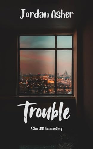 Trouble: A Short MM Romance Story by Jordan Asher | Goodreads
