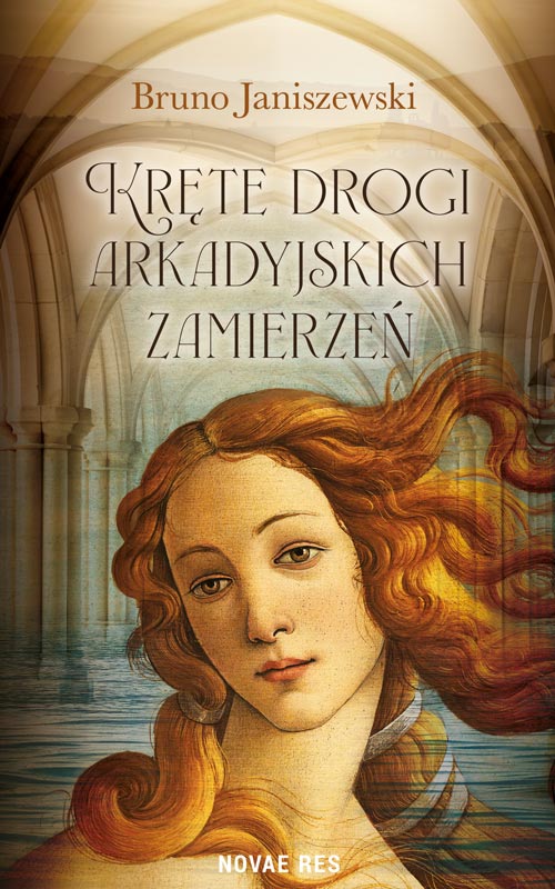 Kręte drogi arkadyjskich zamierzeń by Bruno Janiszewski | Goodreads