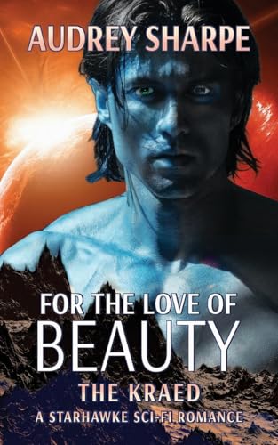 For the Love of Beauty: A Starhawke Sci-Fi Romance by Audrey Sharpe ...