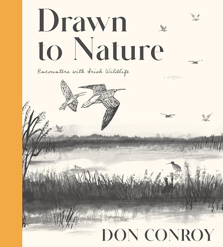 Drawn to Nature: Encounters with Irish Wildlife by Don Conroy | Goodreads
