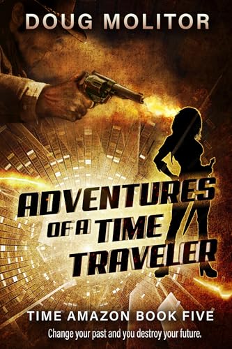 Adventures of a Time Traveler (Time Amazon Book 5) by Doug Molitor ...