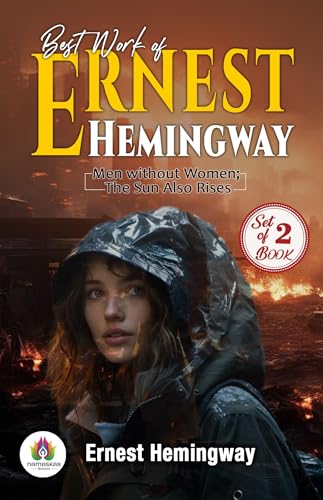 Best Work of Ernest Hemingway: Men without women and The Sun Also Rises ...