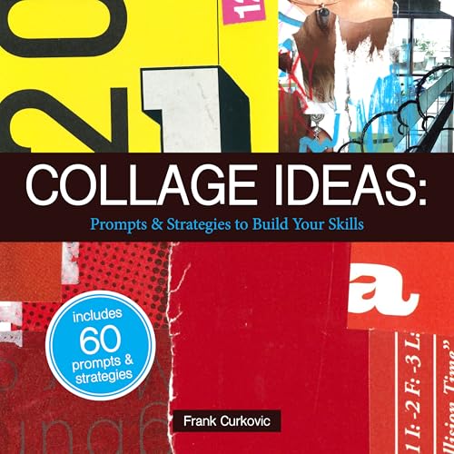 Collage Ideas: Prompts & Strategies to Build Your Skills by Frank ...