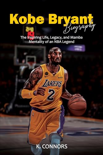 Kobe Bryant Biography: The Inspiring Life, Legacy, and Mamba Mentality ...
