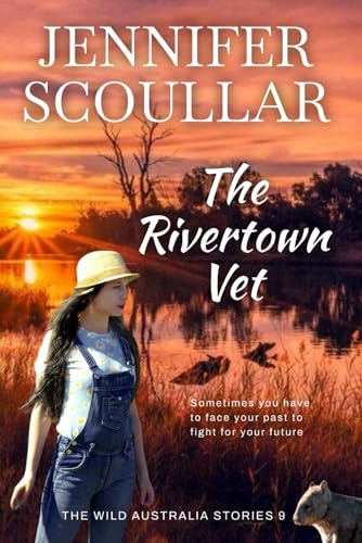 The Rivertown Vet (The Wild Australia Stories) by Jennifer Scoullar ...