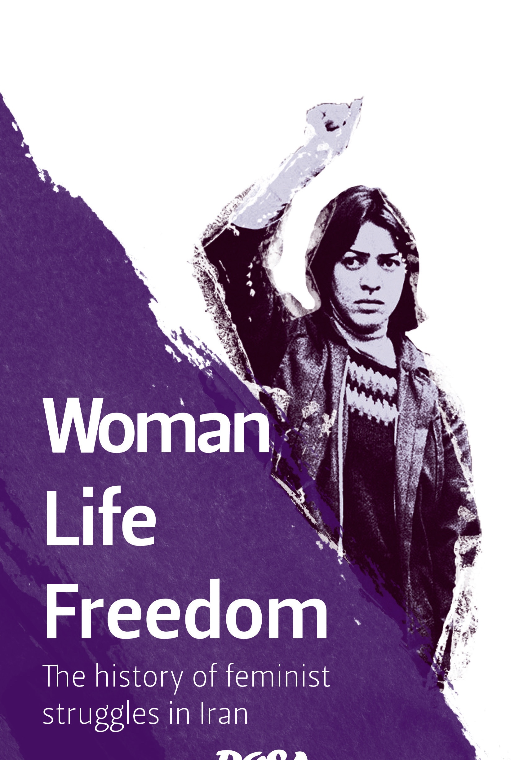 Woman, Life, Freedom. The history of feminist struggles in Iran by ...