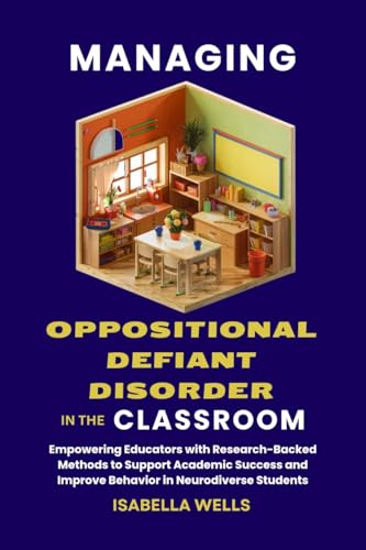 Managing Oppositional Defiant Disorder in the Classroom: Empowering ...