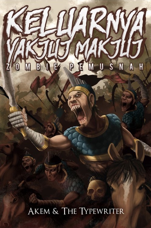 Keluarnya Yakjuj Makjuj: Zombie Pemusnah by Akem . | Goodreads
