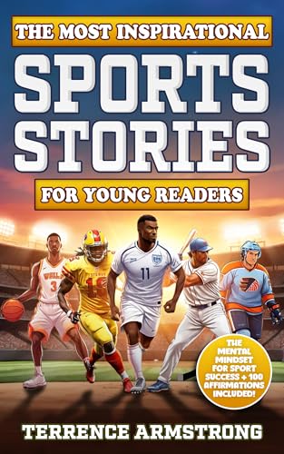The Most Inspirational Sports Stories For Young Readers: 15 Amazing ...