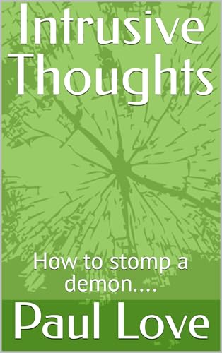 Intrusive Thoughts: How to stomp a demon.... by Paul Love | Goodreads