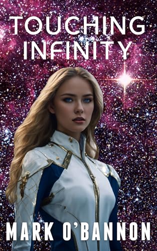 Touching Infinity: A journey into the heart of a supernova! by Mark O'Bannon | Goodreads