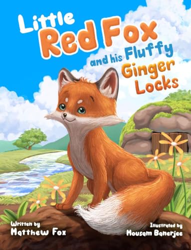 Little Red Fox and his Fluffy Ginger Locks: An Inspiring Children's ...