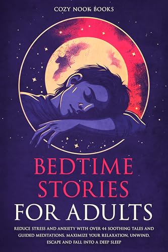 Bedtime Stories for Adults: Reduce Stress and Anxiety with Over 44 ...