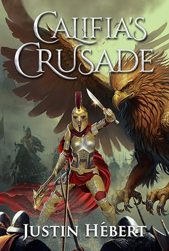 Califia's Crusade by Justin Hebert | Goodreads