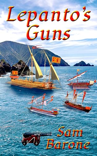 Lepanto's Guns (Cannons in the Mediterranean) by Sam Barone | Goodreads