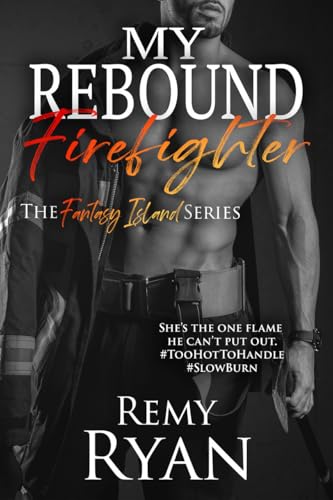 My Rebound Firefighter: The Fantasy Island Series by Remy Ryan | Goodreads