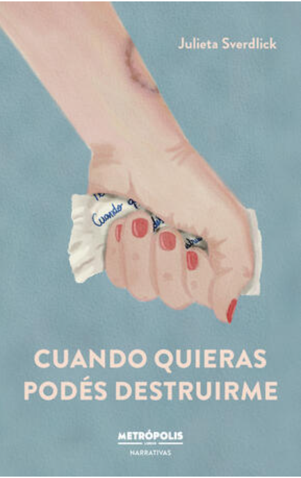 Cuando quieras podés destruirme by Julieta Sverdlick | Goodreads