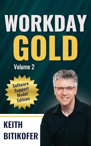Workday Gold: Software Support Model Edition by Keith Bitikofer | Goodreads