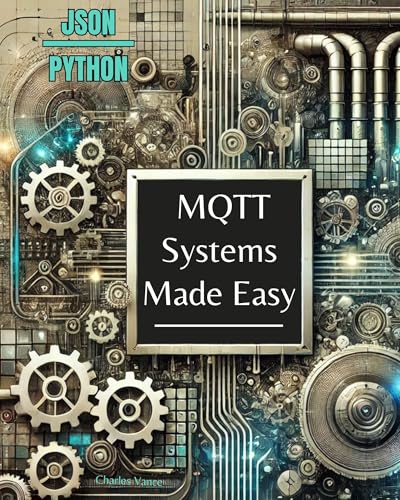 MQTT Systems Made Easy by Charles Vance | Goodreads