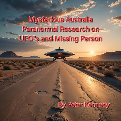Mysterious Australia: Paranormal Research into UFO's and Missing People ...