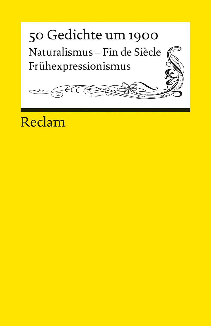50 Gedichte um 1900: Naturalismus – Fin de Siècle – Frühexpressionismus ...