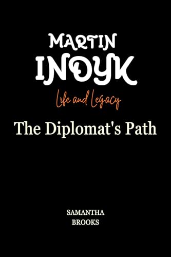 MARTIN INDYK LIFE AND LEGACY: The Diplomat's Path by Samantha Brooks ...